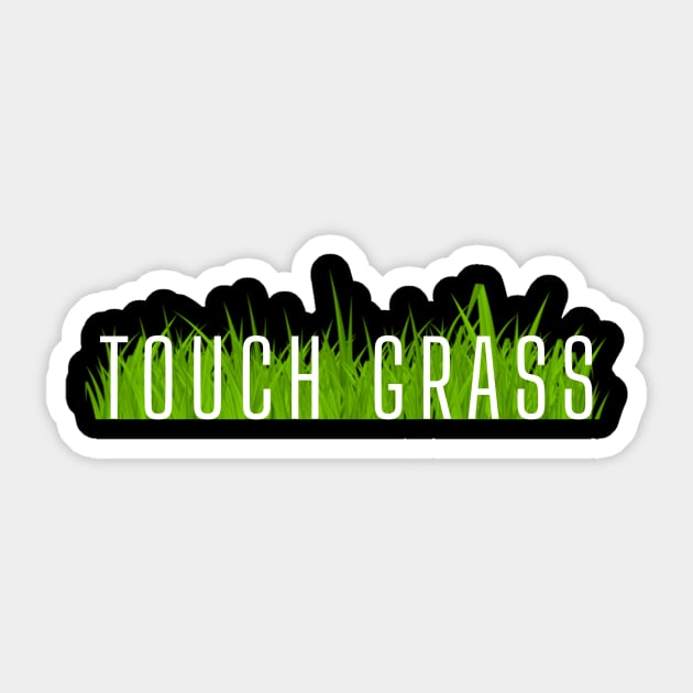 TOUCH GRASS #SWEATY #GAMER #GAMING - Touch Grass - Sticker | TeePublic